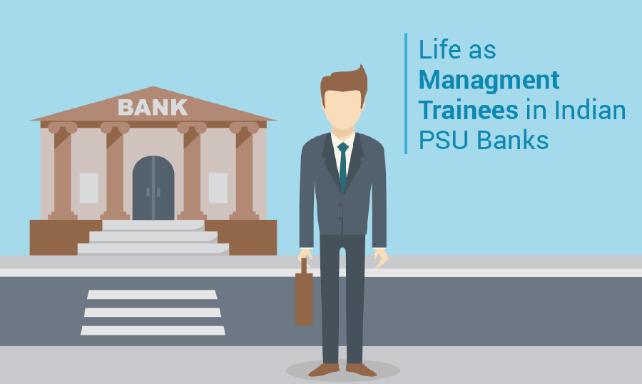 Life As A Managment Trainee In Indian PSU Banks - InsideIIM