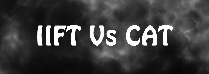 Key Differences Between IIFT And CAT - InsideIIM