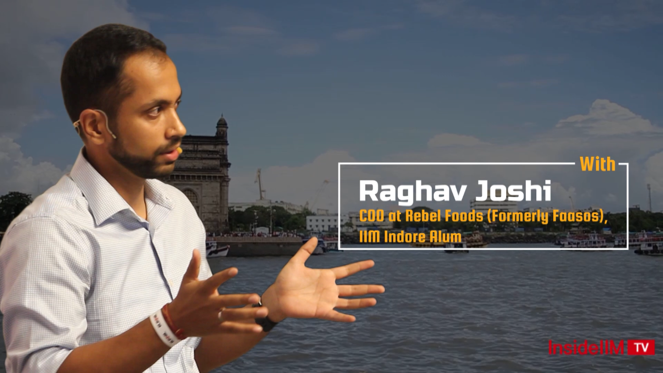 How A Campus All-Rounder Became The COO Of Rebel Foods (Faasos) - Raghav Joshi, IIM Indore Alum ...